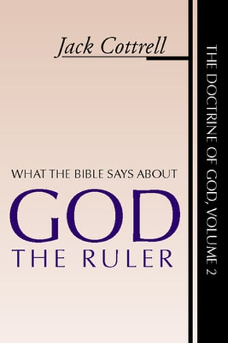 What the Bible Says about God the Ruler by Ph.D. Cottrell, Jack, B.A ...