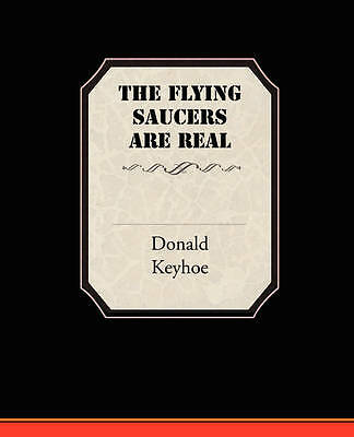The Flying Saucers Are Real by Donald Keyhoe (Paperback, 2008) for sale ...