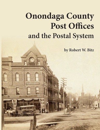 Robert W Bitz Onondaga County Post Offices and the Postal System ...