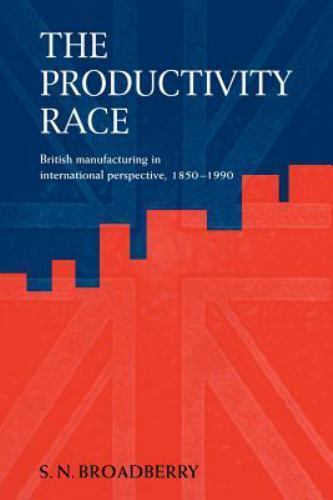 Productivity Race : British Manufacturing in International Perspective ...