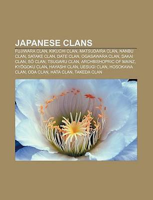 Japanese Clans: Fujiwara Clan, Kikuchi Clan, Matsudaira Clan, Nanbu ...