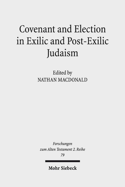 Covenant and Election in Exilic and Post-Exilic Judaism von Nathan ...