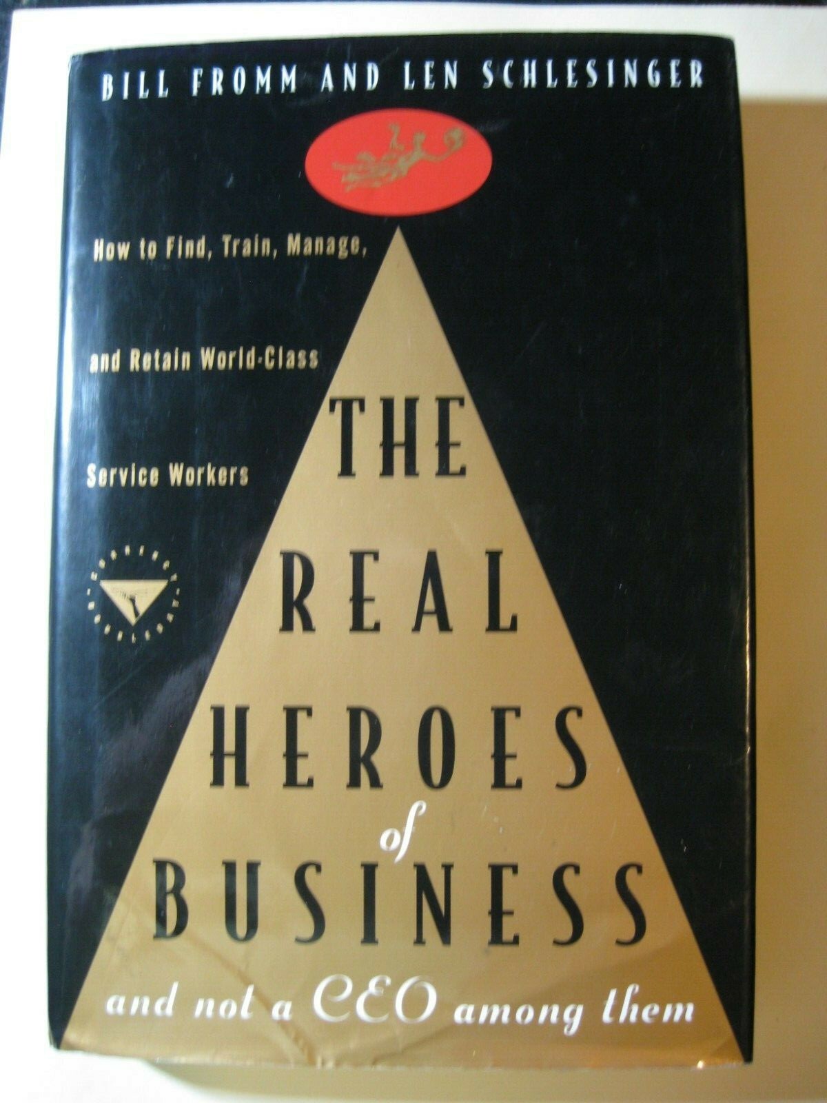 THE REAL HEROES OF BUSINESS - Bill Fromm & Len Schlesinger - Hard Cover ...