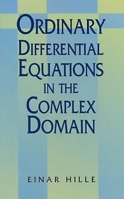 Ordinary Differential Equations in the Complex Domain by Hille, Einar ...