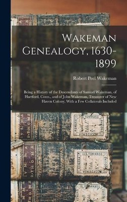 Robert Peel Wakeman Wakeman Genealogy, 1630-1899 (Relié) | eBay