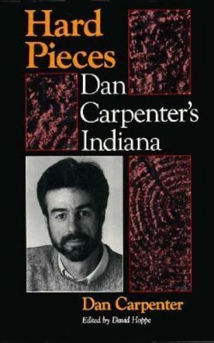 Hard Pieces : Dan Carpenter's Indiana by Dan Carpenter (1993, Trade ...