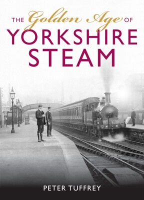 The Golden Age of Yorkshire Railways by Peter Tuffrey 97819121017 | eBay UK