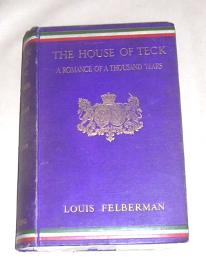 HTF The House of Teck A Romance of a 1000 Years 1911 Felberman ...
