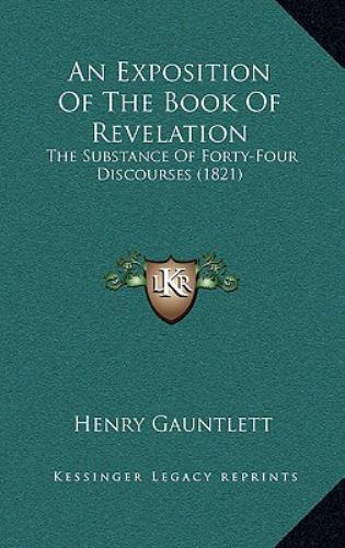 Exposition of the Book of Revelation : The Substance of Forty-Four ...