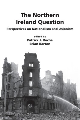 The Northern Ireland Question: Perspectives On Nationalism And Unionism ...
