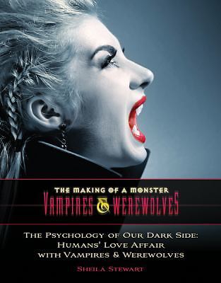 The Making of a Monster Ser.: Vampires and Werewolves: The Psychology ...