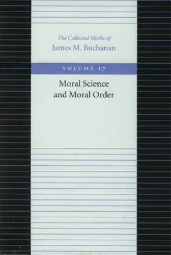 Moral Science and Moral Order (Collected Works of James M Bu - VERY ...