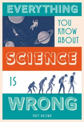 Everything You Know About Science is Wrong Format: Hardback ...