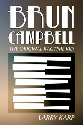 Brun Campbell : The Original Ragtime Kid by Larry Karp (2016, Trade ...