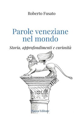 Libro - Fusato Roberto - Parole Veneziane Nel Mondo - Piazza Editore | eBay