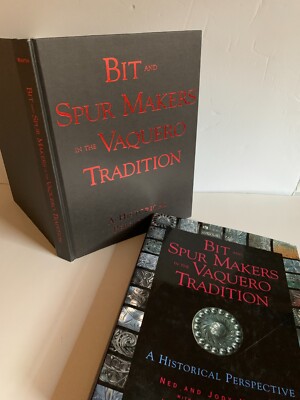 Bit & Spur Makers in the Vaquero Tradition By Ned & Jody Martin HC/DJ ...