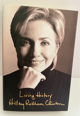Hillary Rodham Clinton--SIGNED-Full name-LIVING HISTORY-1st ed/1st pr ...