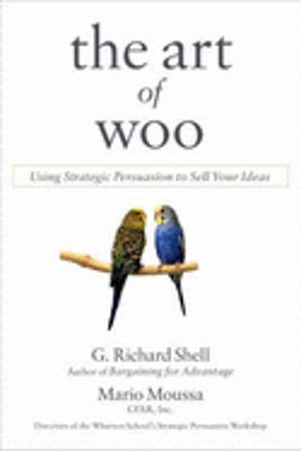 The Art of Woo: Using Strategic Persuasion to Sell Your Ideas by G ...