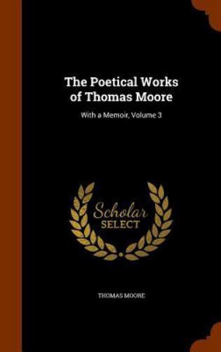 Poetical Works of Thomas Moore : With a Memoir, Volume 3 by Thomas ...