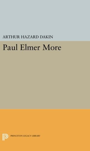 Paul Elmer More (Princeton Legacy Library), Dakin 9780691626130 Free ...