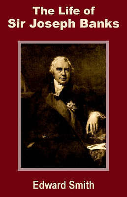 The Life of Sir Joseph Banks by Edward Smith (Paperback / softback ...