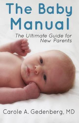 The Baby Manual: The ultimate guide for new parents, Gedenberg MD, Dr ...