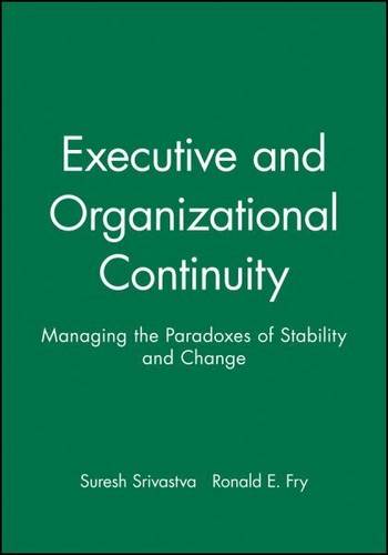 Executive and Organizational Continuity: Managing the Paradoxes of ...