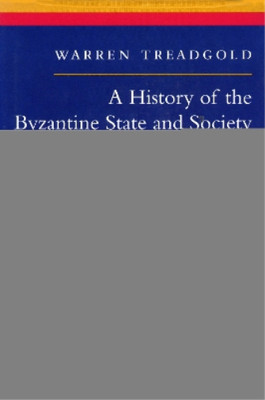 Warren Treadgold A History of the Byzantine State and Society (Poche ...