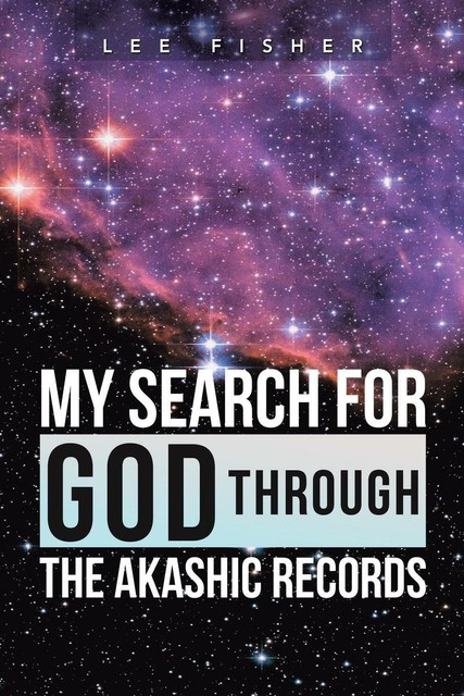 My Search for God Through the Akashic Records von Lee Fisher (2014 ...