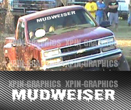 Mudweiser Mud Windshield Decal Sticker Banner Car Truck SUV Mudding ...
