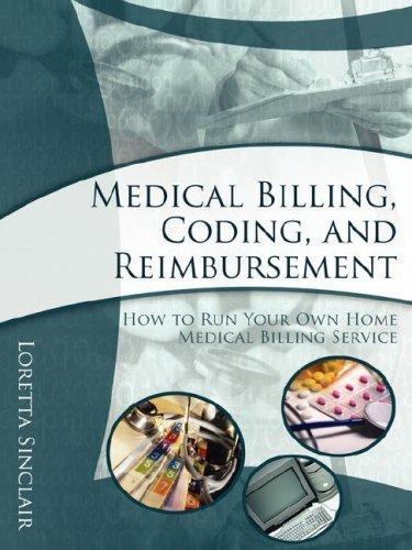 Medical Billing, Coding, and Reimbursement : How to Run Your Own Home ...