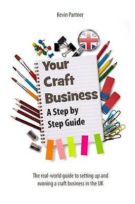Your Craft Business: A Step-by-Step Guide by Kevin Partner (Paperback ...
