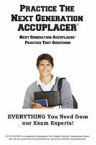 Practice the Next Generation Accuplacer : Next Generation Accuplacer(r ...