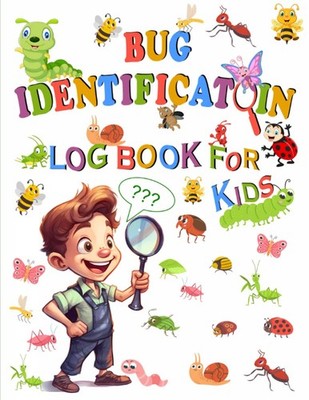Bug Identification Log Book for Kids: The Ultimate Bug Activity Journal ...