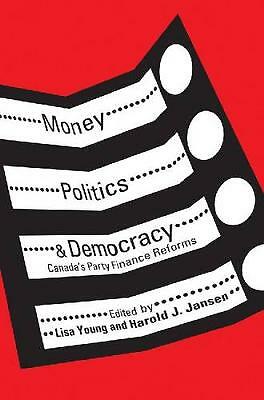 Money, Politics, and Democracy: Canada's Party Finance Reforms by ...