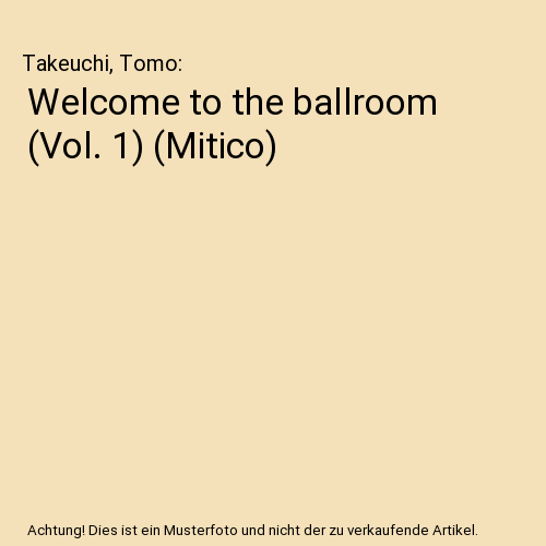 Welcome to the ballroom (Vol. 1) (Mitico), Takeuchi, Tomo | eBay.de