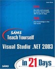 Sams Teach Yourself Visual Studio .NET 2003 in 21 Days 9780672324215| eBay