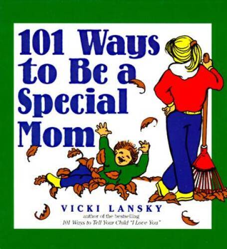 101 Ways to Be a Special Mom - Hardcover By Lansky, Vicki - GOOD ...