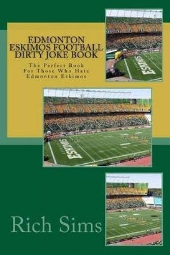 Edmonton Eskimos Football Dirty Joke Book: The Perfect Book for Those ...