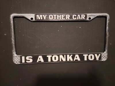 MY OTHER CAR IS A TONKA TOY , VINTAGE California Dealer License Plate ...