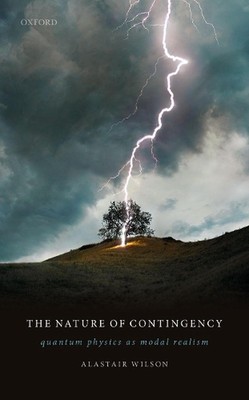 The Nature of Contingency: Quantum Physics as Modal Realism by Alastair ...