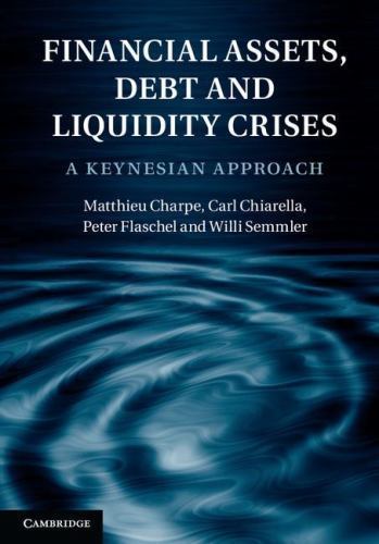 Financial Assets, Debt and Liquidity Crises : A Keynesian Approach by ...