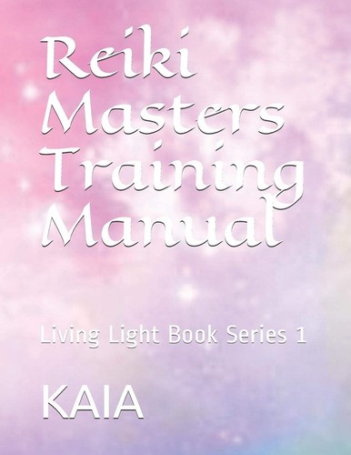 Kaia a I Aman Reiki Masters Training Manual (Poche) Living Light Book | eBay