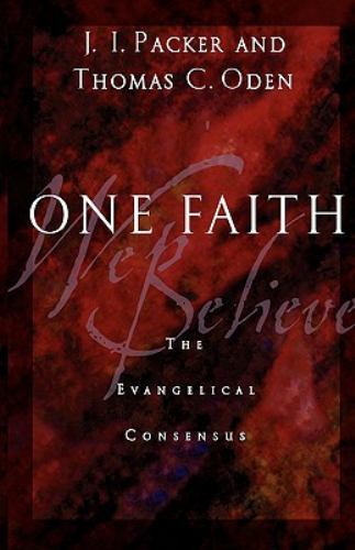 One Faith by Thomas C. Oden and J. I. Packer (2010, Trade Paperback ...