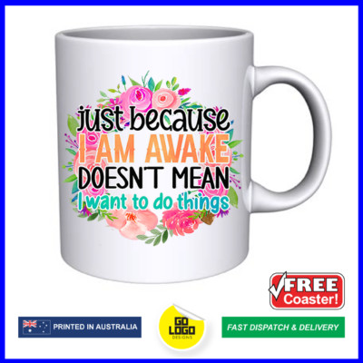 Funny Coffee Mug JUST BECAUSE I'M AWAKE Novelty Office Birthday Mum Tea ...