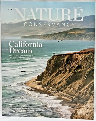 NATURE CONSERVANCY Magazine WINTER 2018 CALIFORNIA DREAM Coast Lands ...