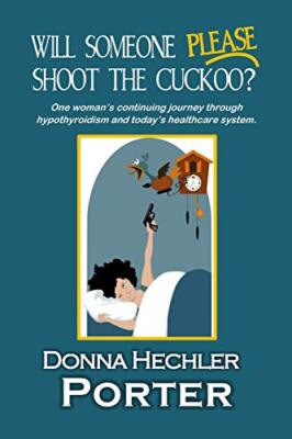 Will Someone Please Shoot the Cuckoo?: One woman's continuing journey ...
