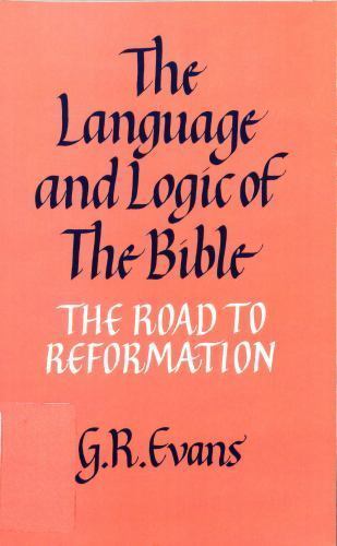 Language and Logic of the Bible : The Road to Reformation by G. R ...