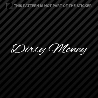 (2x) Dirty Money Sticker Self Adhesive Vinyl | eBay