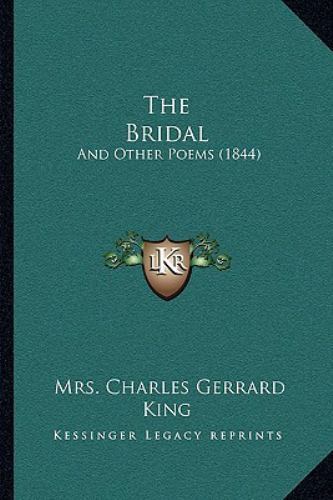 Bridal : And Other Poems (1844) by Charles Gerrard King (2010, Trade ...